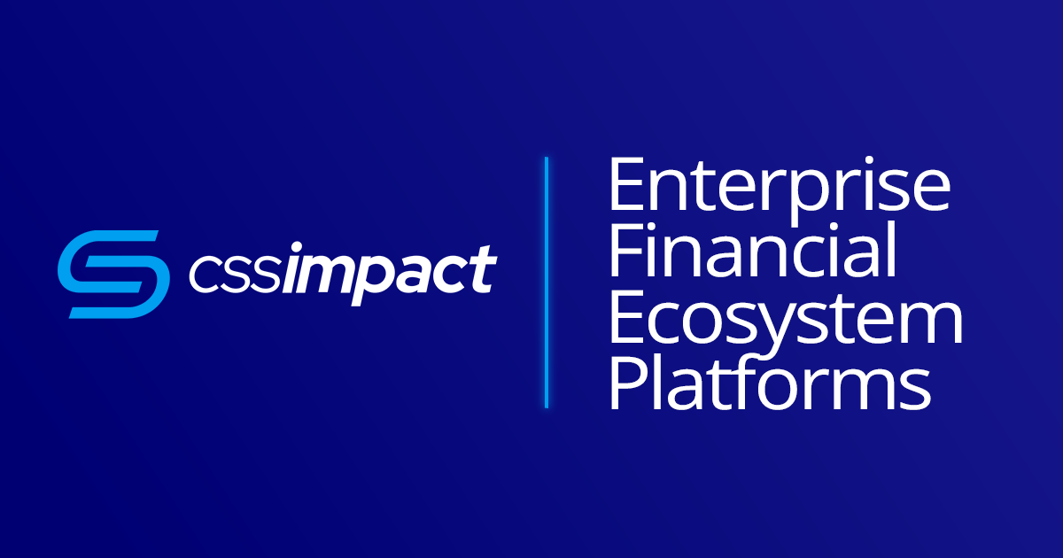 Enterprise Financial Ecosystem Platforms | CSS IMPACT Software